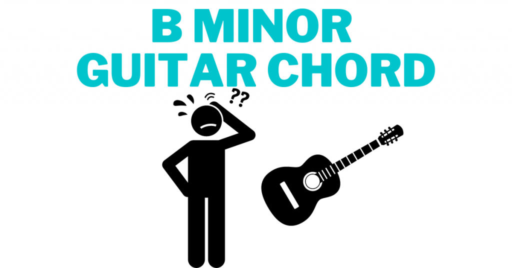 How to Play the B Minor Chord on Guitar - Guitarfluence